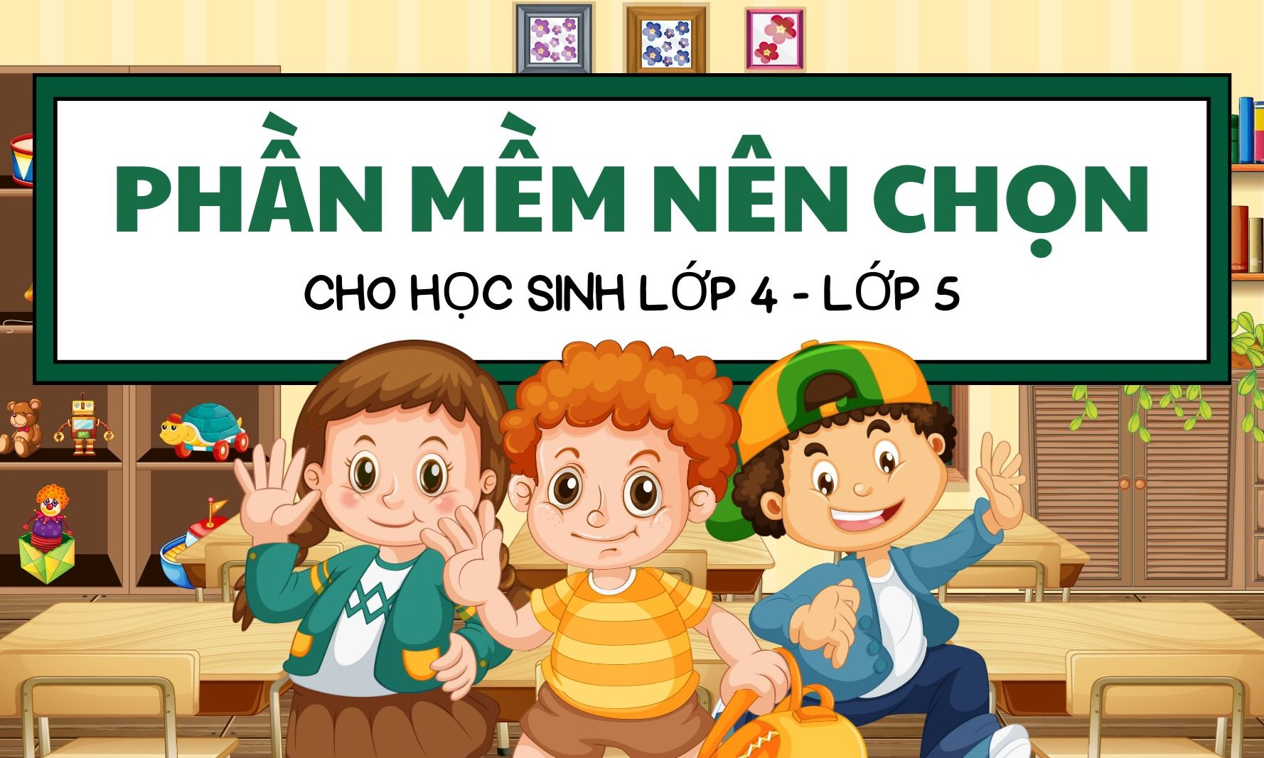 Các phần mềm nên chọn cho học sinh lớp 4, lớp 5 | GD Con Tự Học